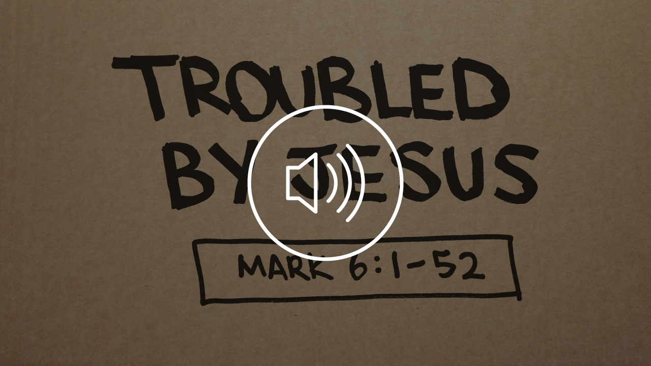 Sermon: Troubled By Jesus