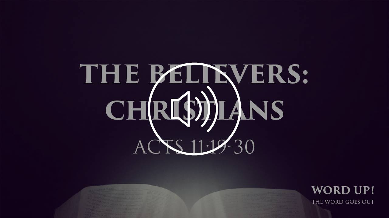 Sermon – The Believers: Christians (Acts 11:19-30)